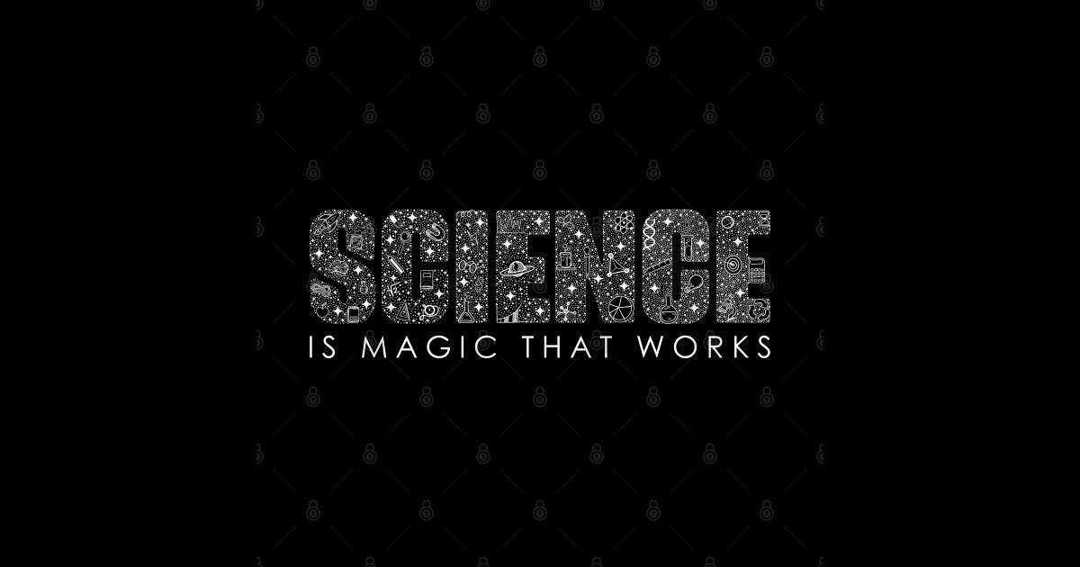 Science Is Magic That Works - Science - Sticker | TeePublic