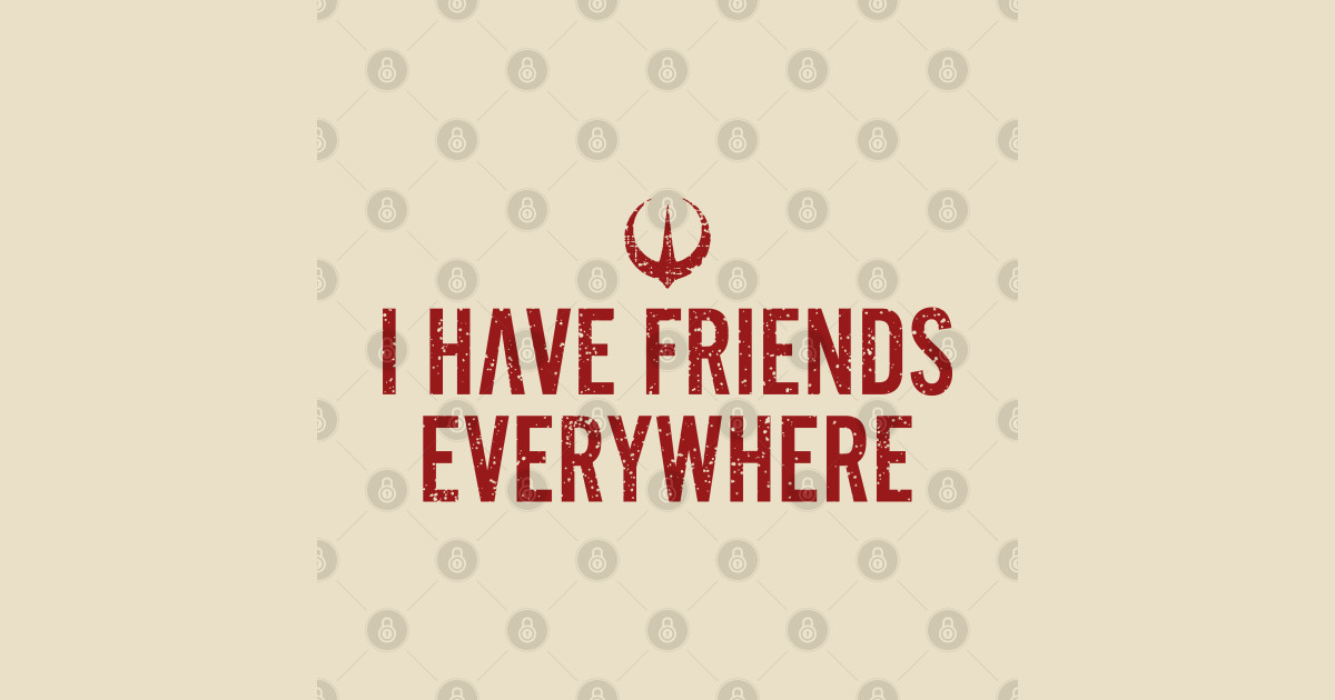 I have friends everywhere - Andor - T-Shirt | TeePublic