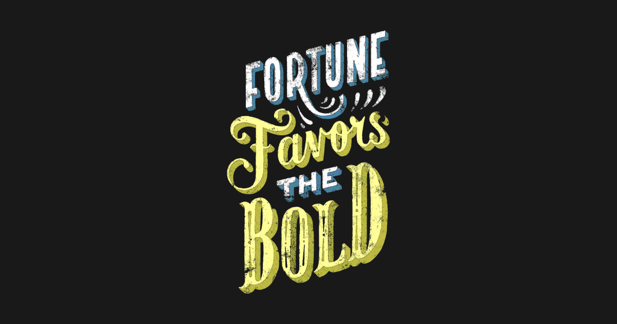 Fortune Favors The Bold Make Your Own Luck Vintage Typography