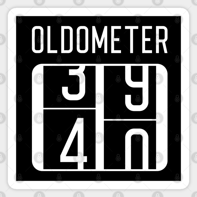 Oldometer 40 - Oldometer 40th Birthday - Sticker | TeePublic