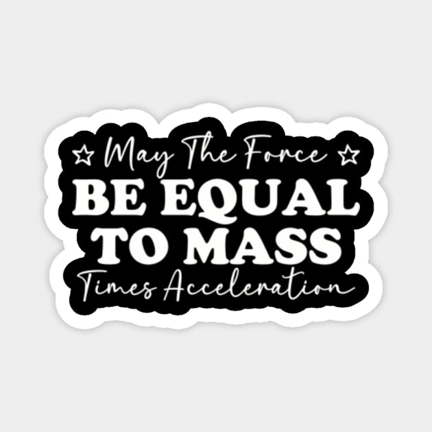 Physics May The Force Be Equal To Mass Times Acceleration - Physics ...