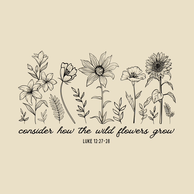 Consider How The Wildflowers Grow - Bible Verse Christian Quote - Bible ...