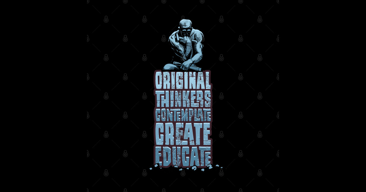 Original Thinkers Contemplate Create Educate - Inspirational - Common ...