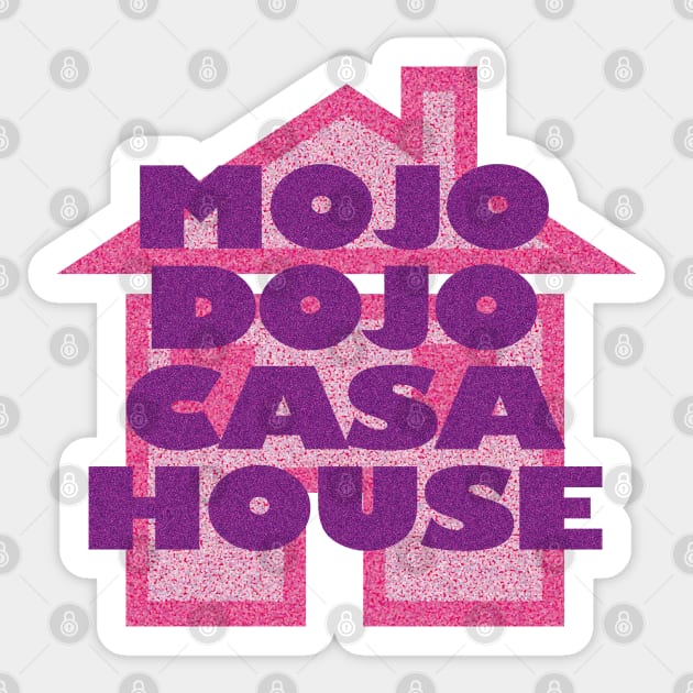 Mojo Dojo Casa House - Mojo Dojo Casa House - Sticker | TeePublic
