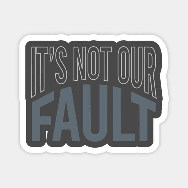 Geology Pun It's Not Our Fault - Geology - Magnet | TeePublic
