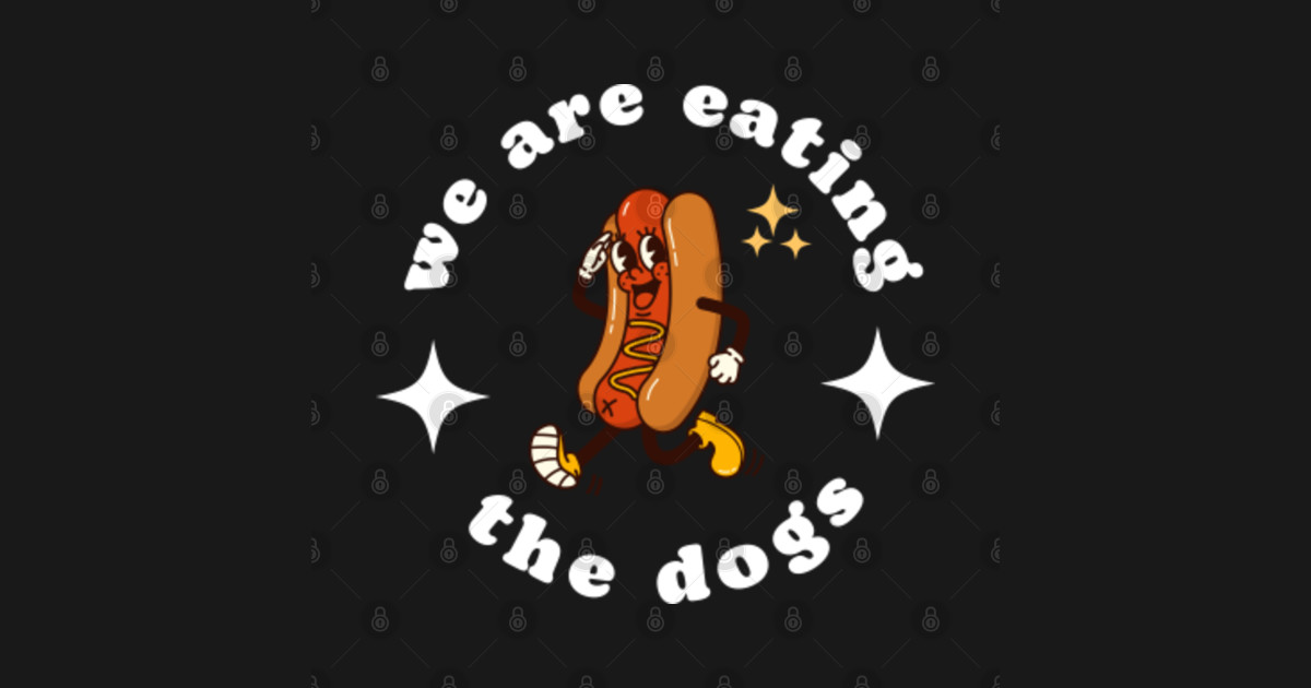 theyre eating the dogs - Theyre Eating The Dogs - T-Shirt | TeePublic