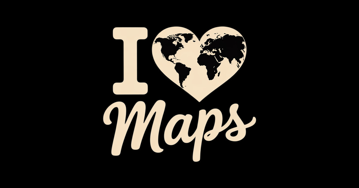 I Love Maps, Geography - I Love Maps Geography - Sticker | TeePublic