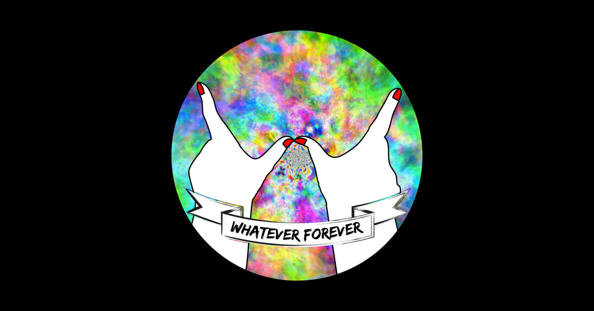 Whatever Forever - Whatever - Sticker | TeePublic