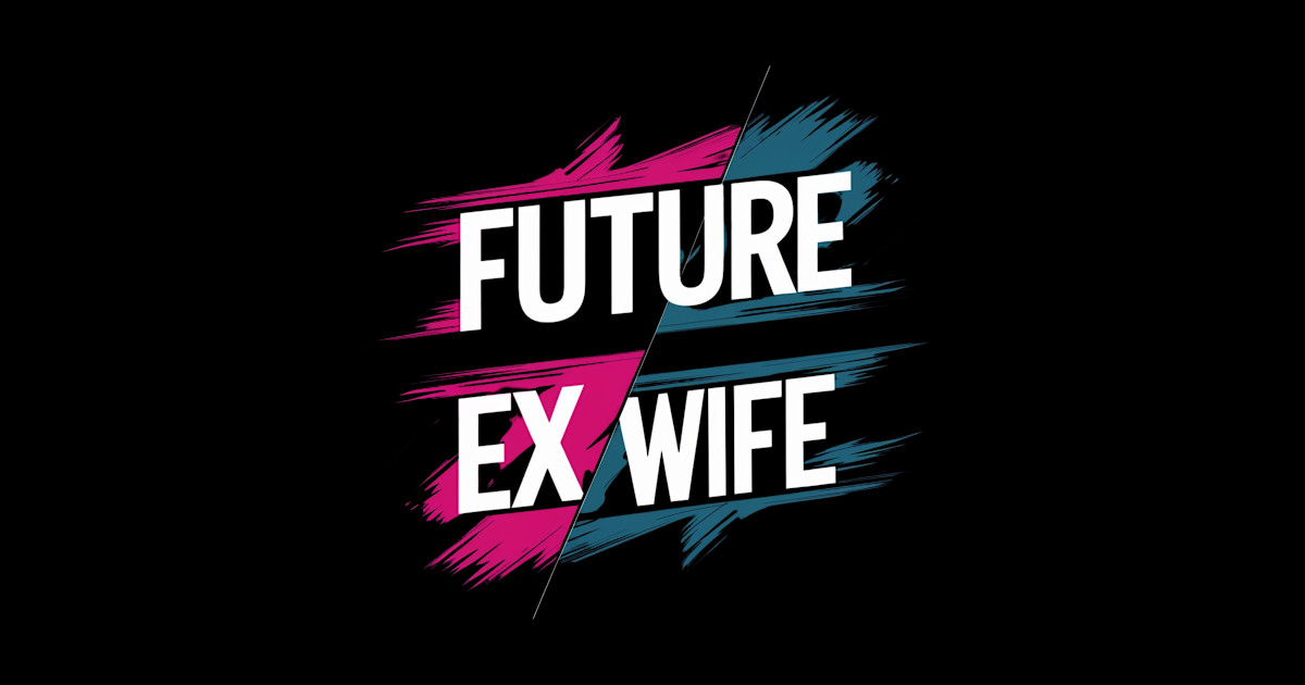 Future Ex-Wife - Funny Future Ex Wife - Sticker | TeePublic