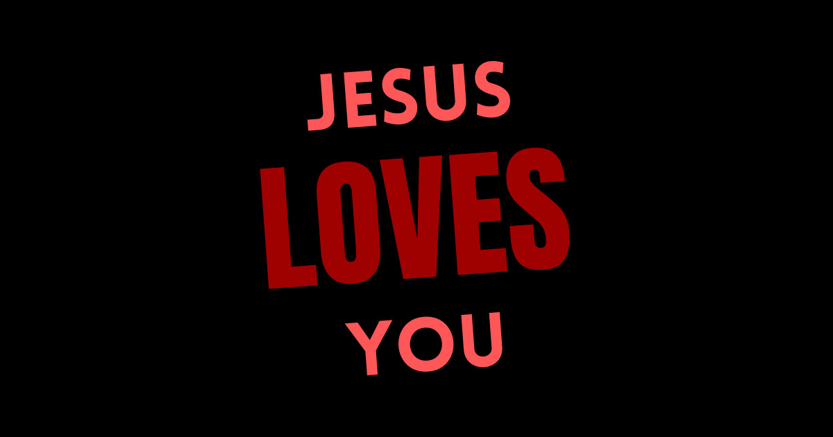 Jesus Loves You | Christian - Jesus Loves You - Posters and Art Prints ...