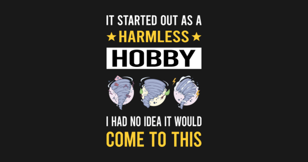 Harmless Hobby Storm Chasing Chaser Stormchasing Stormchaser - Storm ...