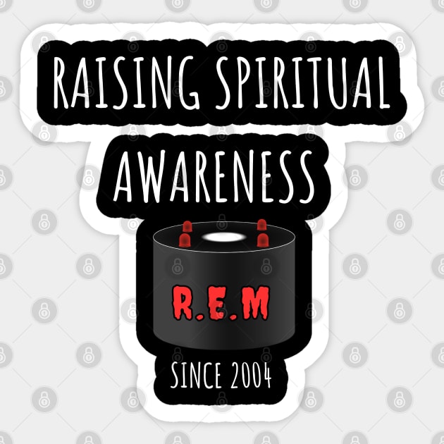 Funny REM Pod, Raising Spiritual awareness Tee - Rem - Sticker | TeePublic