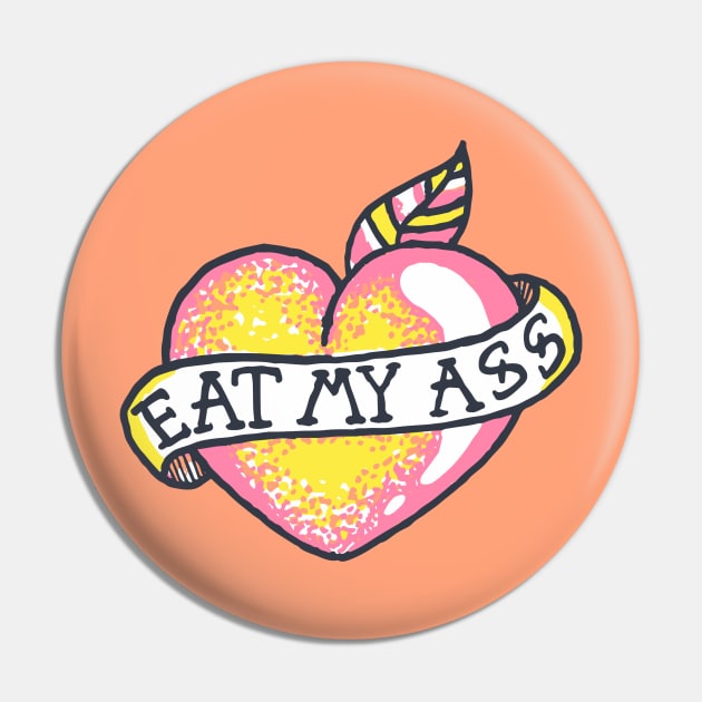 Eat My Ass Ass Pin Teepublic