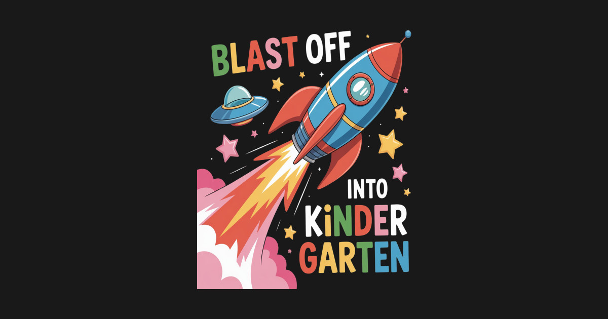 Blast Off Into Kindergarten Back To School - Blast Off Into ...