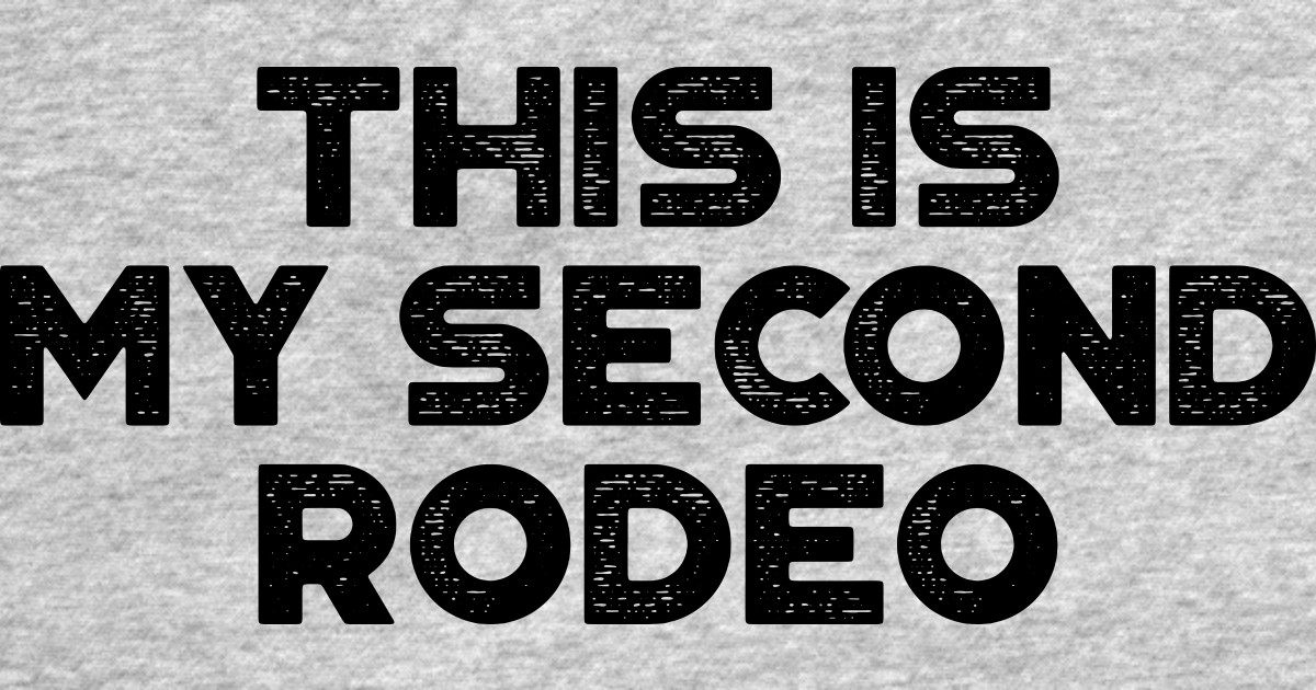 This Is My Second Rodeo Funny - This Is My Second Rodeo - T-Shirt ...