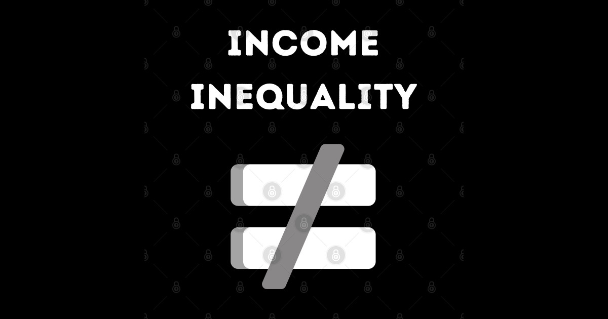 Income Inequality - Income Inequality - Sticker | TeePublic