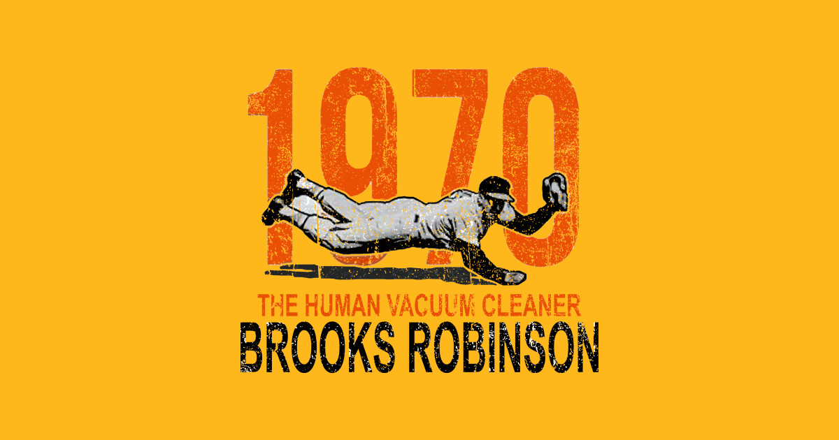 The Human vacuum Cleaner Brooks Robinson - Brooks Robinson - T-Shirt ...