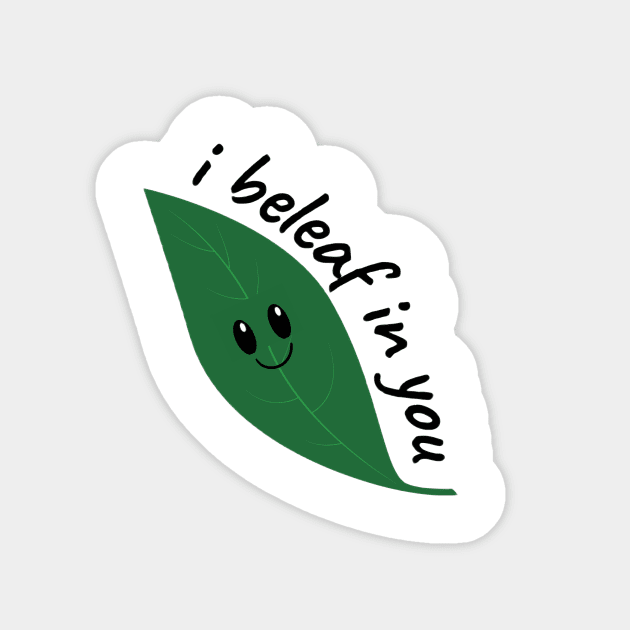 I beleaf in you - I Beleaf In You - Sticker | TeePublic