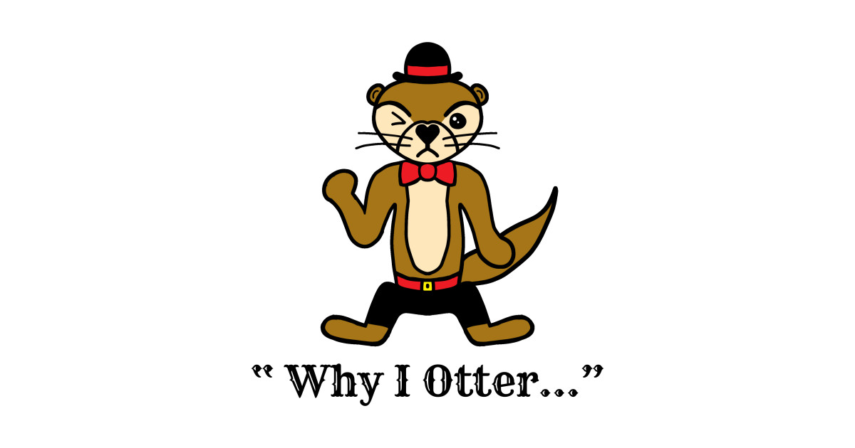 Why I Otter... Angry Otter Shaking His Fist - Otter - T-Shirt | TeePublic