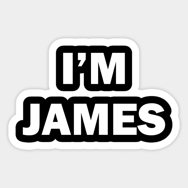 I'M JAMES 1 - James - Sticker | TeePublic