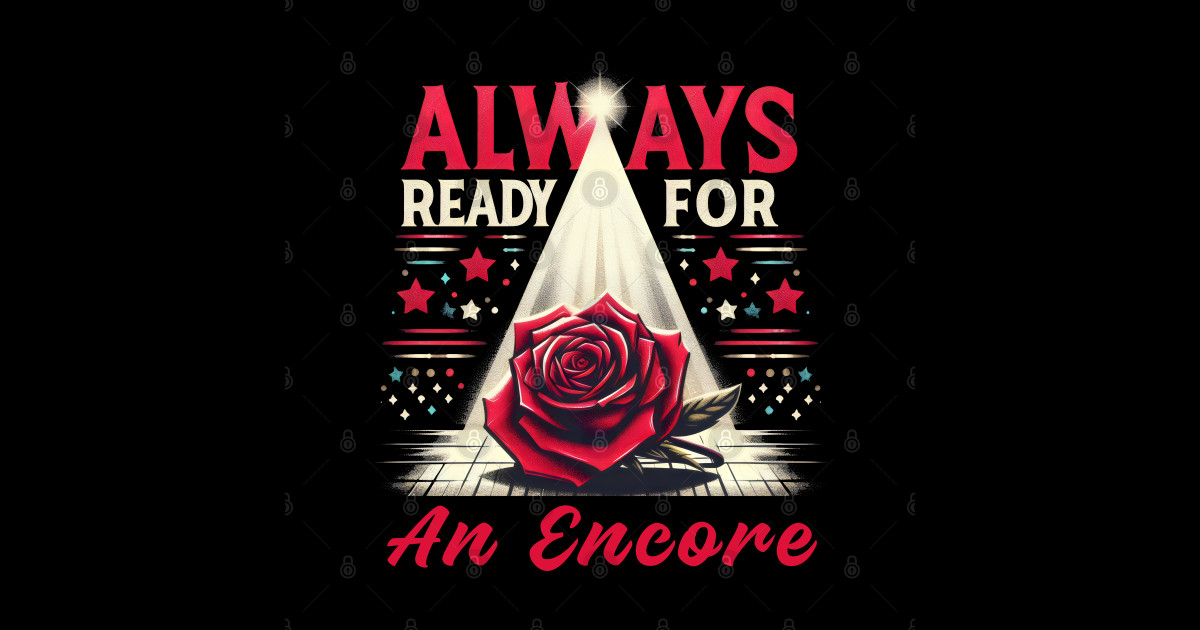 Always Ready For An Encore Fun Actress Diva Drama Queen Pun - Actress ...