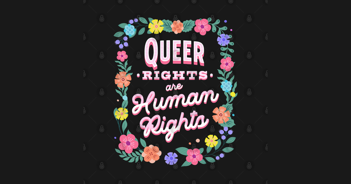 Queer Rights are Human Rights Floral Rainbow - Queer Rights - T-Shirt ...