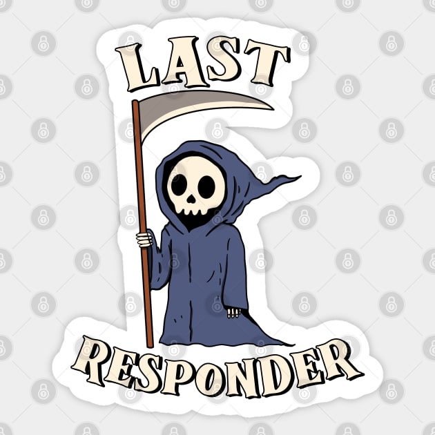Last Responder - Grim Reaper Funny Dark Meme Mortician - Last Responder ...