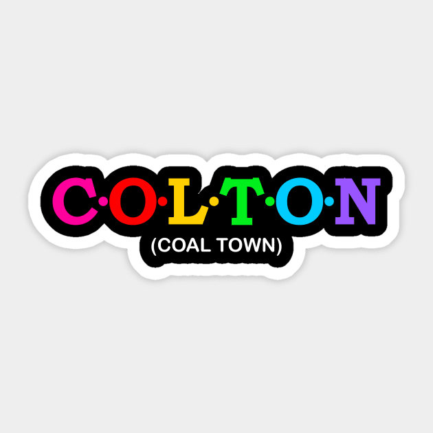 Colton - coal town. - Colton - Sticker | TeePublic