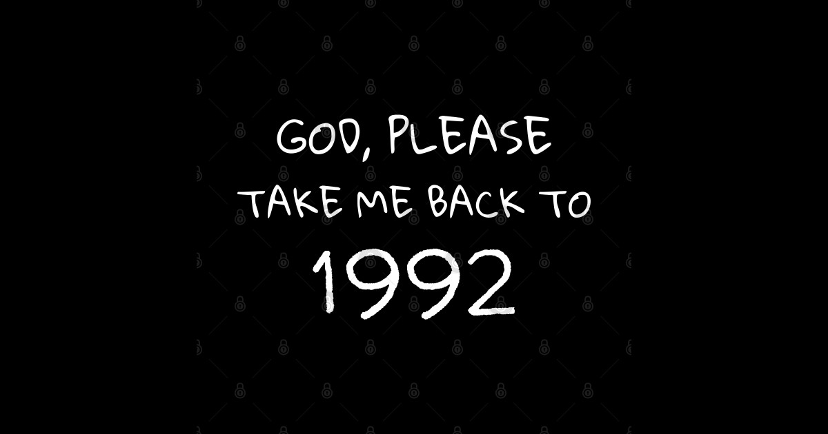 Please Take Me Back to 1992 Nostalgic Moments and Memory - 1992 ...