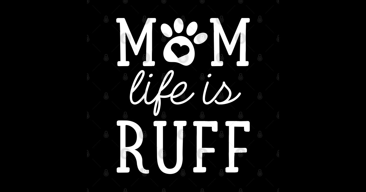 Mom Life Is Ruff - Mom Life Is Ruff - Sticker | TeePublic