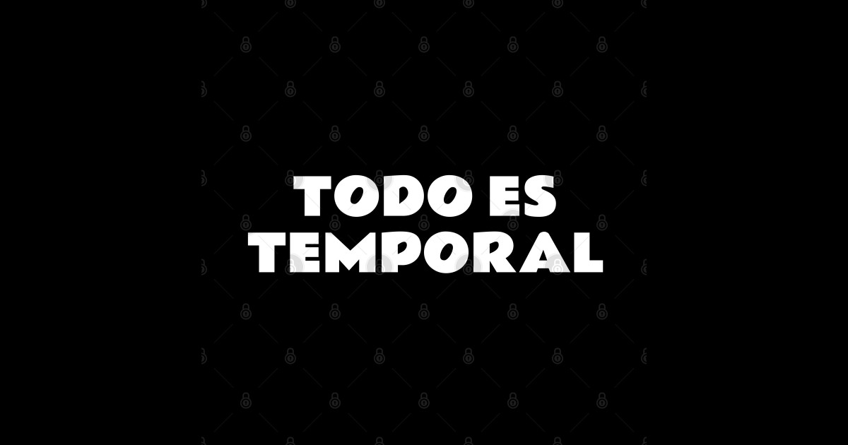 Todo es temporal - Spanish phrases - Spanish - Posters and Art Prints ...