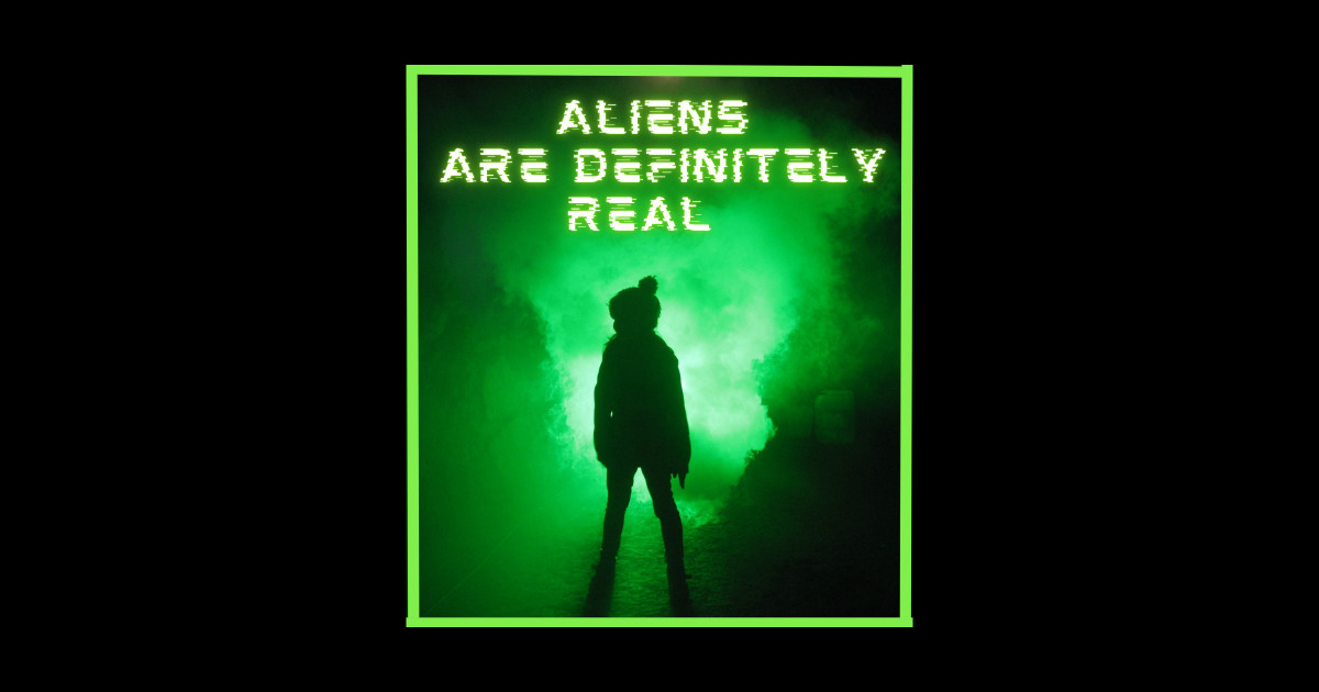 aliens are definitely real - Alien Artwork - Posters and Art Prints ...