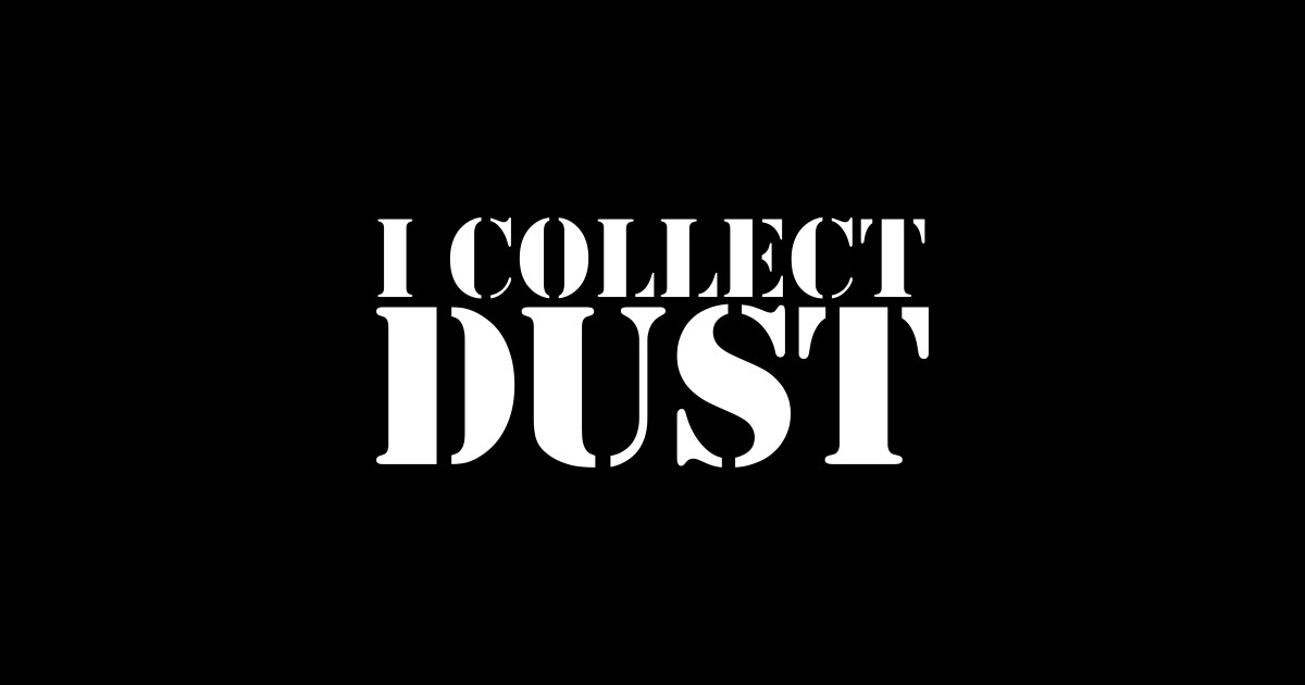 I Collect DUST - Dust - Pin | TeePublic