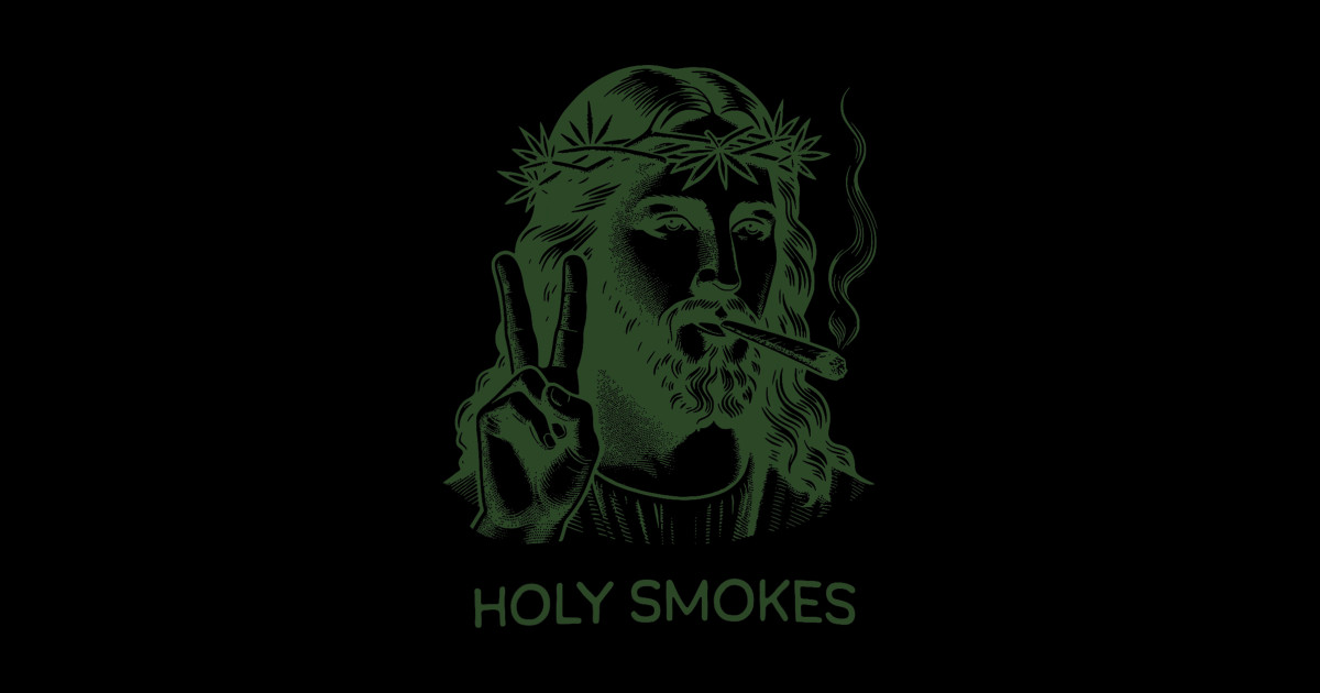 Retro Holy Smokes Jesus Marijuana Weed Cannabis Stoner 420 - Jesus ...