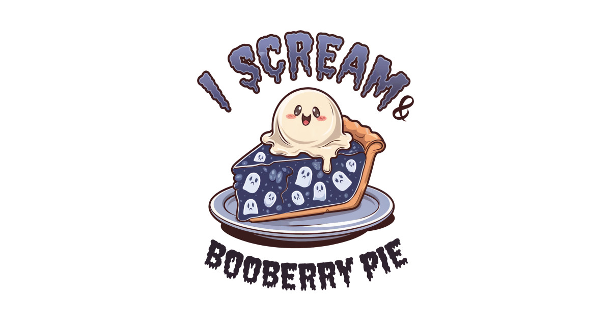 I Scream and Booberry Pie - Halloween Pun - T-Shirt | TeePublic