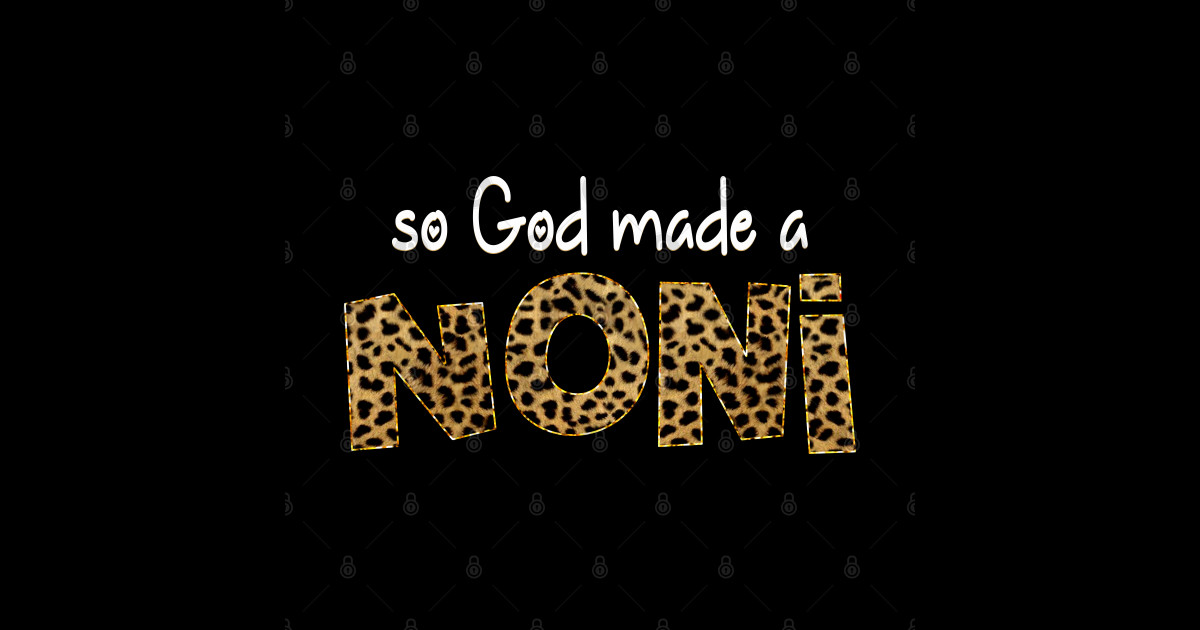 Vintage Leopard So God Made A Noni Happy Birthday Valentine Mothers Day ...