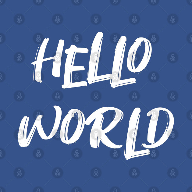 Hello World - Hello World - T-Shirt sold by DaviWoods | SKU 4759467 ...