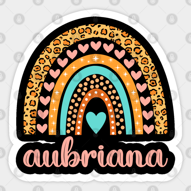 Aubriana Name Aubriana Birthday - Aubriana - Sticker | TeePublic
