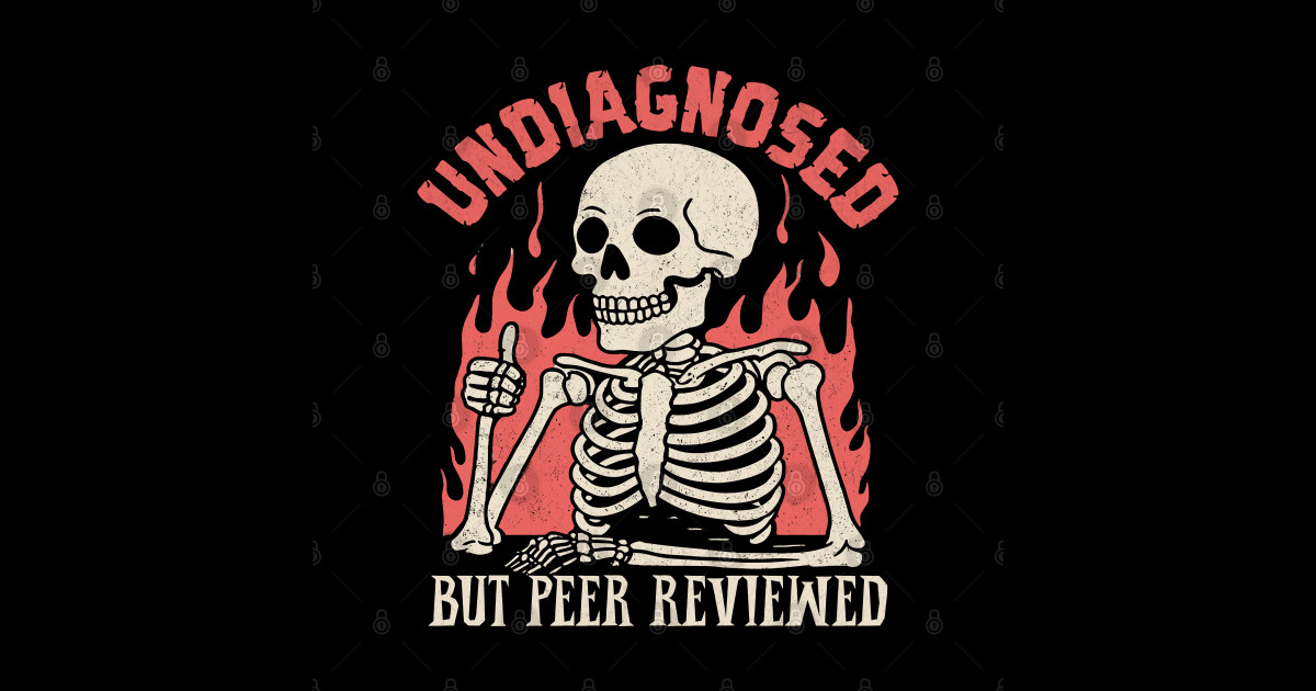 Undiagnosed But Peer Reviewed - Undiagnosed But Peer Reviewed - Sticker ...