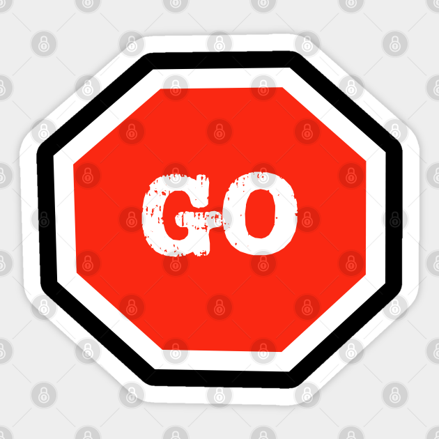 Go Sign Red - Sign - Sticker | TeePublic