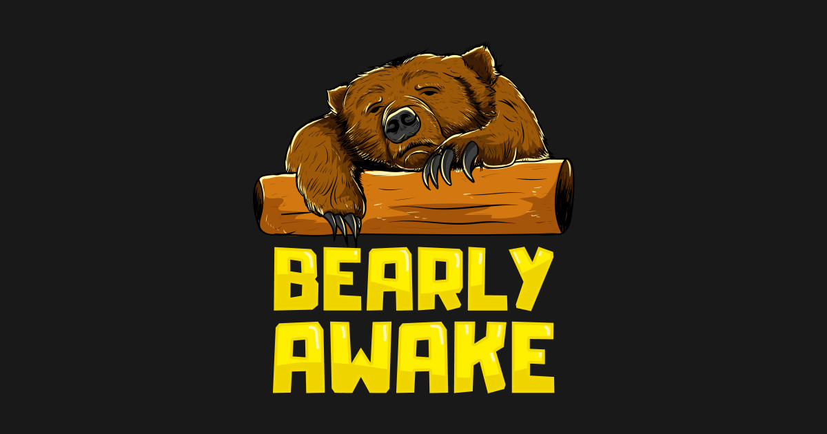 Bearly Awake Sleeping Bear Funny Barely Sleepy Pun - Bearly Awake ...