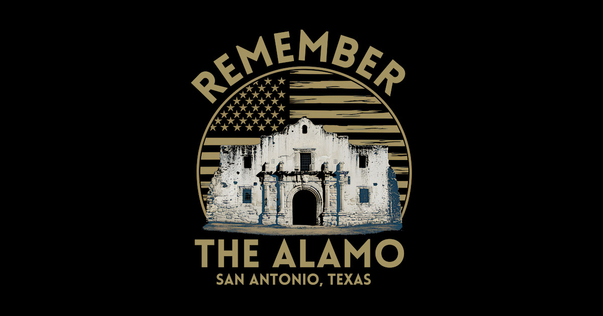 REMEMBER THE ALAMO - Alamo - Posters and Art Prints | TeePublic