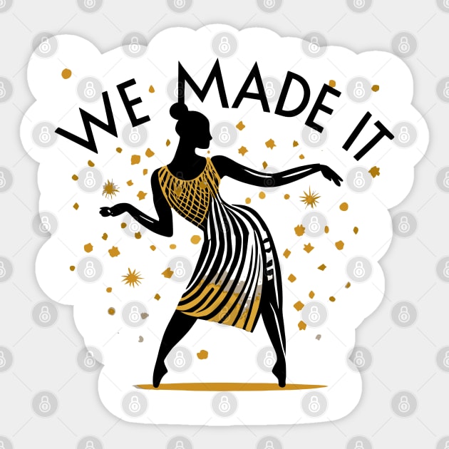 We Made It - Celebration - Sticker | TeePublic