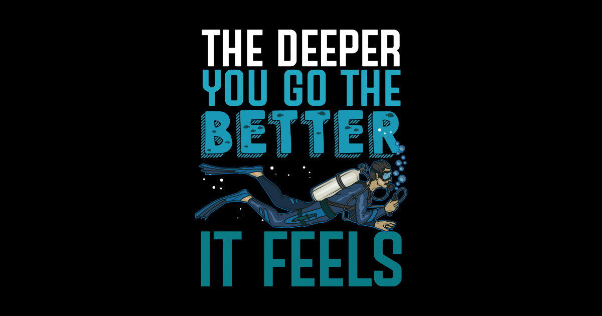 the deeper the better 7 - The Deeper The Better 7 Merch - T-Shirt ...