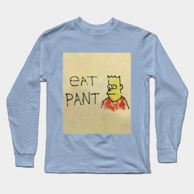 Eat Pant - Eat Pant - Long Sleeve T-Shirt | TeePublic