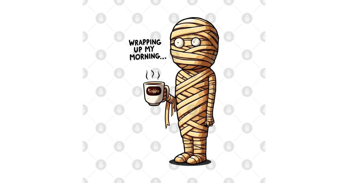 Wrapping Up my Morning - Mummy Coffee Lover - Mummy Halloween - T-Shirt ...