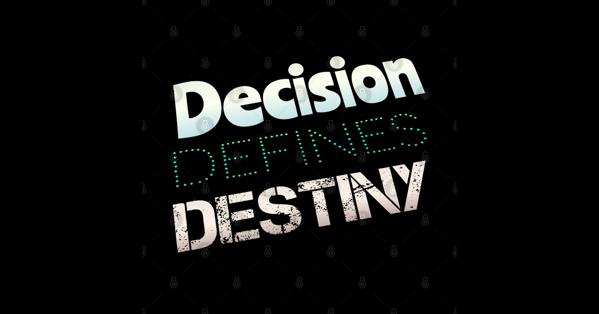 Decision Defines Destiny - Decision Defines Destiny - Sticker | TeePublic