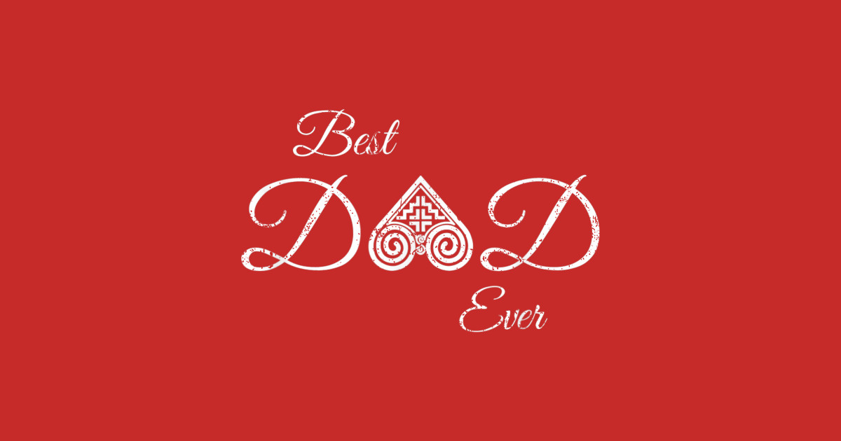 Best Dad Best Dad Ever Fathers Day Idea friends - Best Dad Best Dad ...