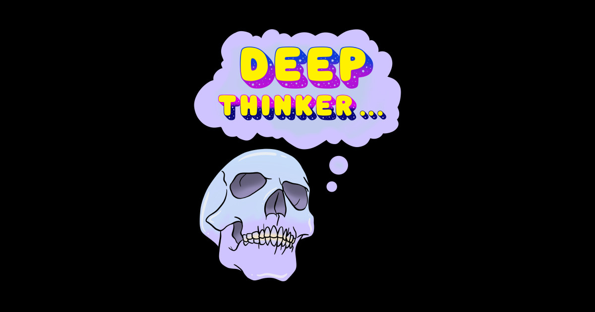 Deep Thinker - Deep Thinker - Sticker | TeePublic