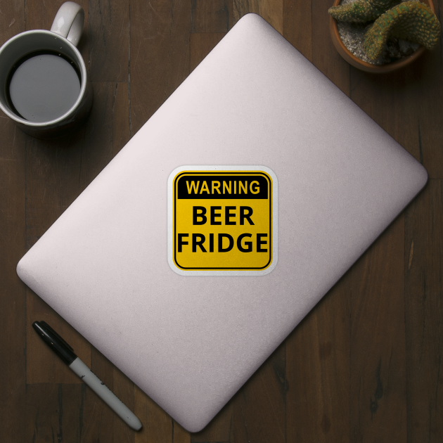 Warning Sign : Beer Fridge - Warning Beer Fridge - Sticker | TeePublic